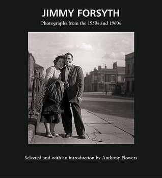 Jimmy Forsyth: Photographs from the 1950s and 1960s by Jimmy Forsyth ...