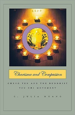 Charisma and Compassion: Cheng Yen and the Buddhist Tzu Chi Movement by ...
