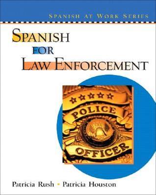 Spanish for Law Enforcement by Patricia Rush | Goodreads