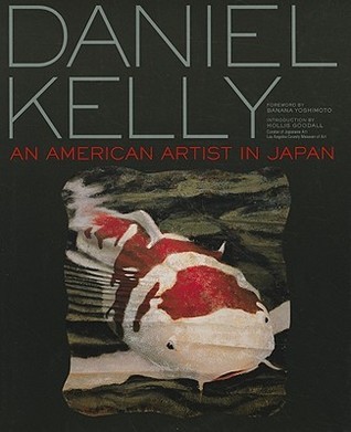 Daniel Kelly: An American Artist in Japan by Daniel Kelly | Goodreads