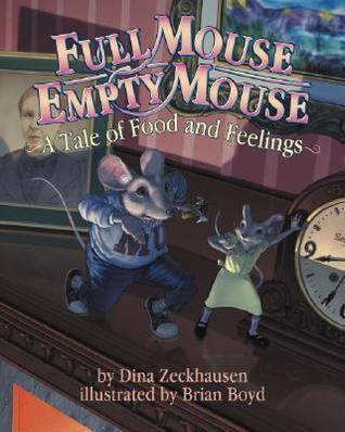 Full Mouse, Empty Mouse: A Tale of Food and Feelings by Brian Boyd ...