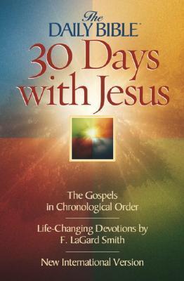 30 Days with Jesus (The Daily Bible) by F. LaGard Smith | Goodreads