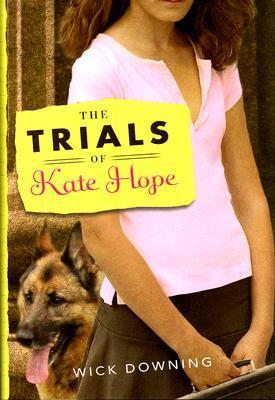 The Trials of Kate Hope by Wick Downing | Goodreads