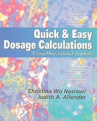 Quick & Easy Dosage Calculations: Using Dimensional Analysis by Judith ...