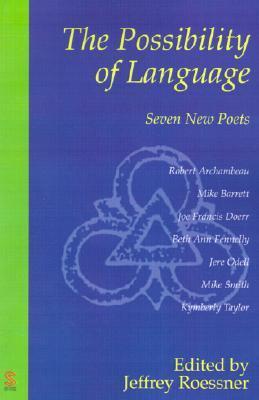 The Possibility of Language: Seven New Poets by Jeffrey Roessner ...