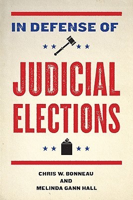 In Defense of Judicial Elections by Chris W. Bonneau | Goodreads