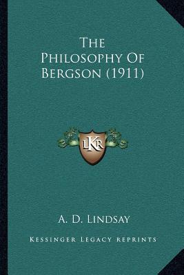 The Philosophy of Bergson by Alexander Dunlop Lindsay | Goodreads