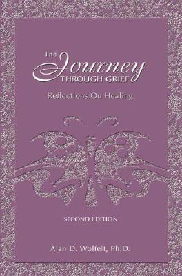 The Journey Through Grief: Reflections on Healing by Alan D. Wolfelt ...