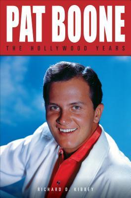 Pat Boone: The Hollywood Years by Richard D. Kibbey | Goodreads