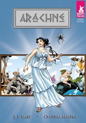 Arachne (Short Tales Greek Myths) by J.J. Hart | Goodreads