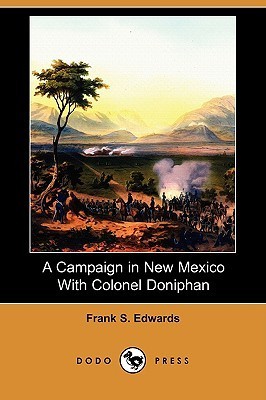 A Campaign in New Mexico with Colonel Doniphan by Frank S. Edwards ...