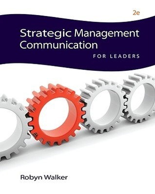 Strategic Management Communication for Leaders by Robyn Walker | Goodreads