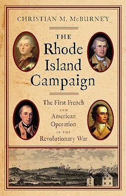 The Rhode Island Campaign: The First French and American Operation in ...