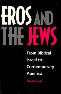 Eros and the Jews: From Biblical Israel to Contemporary America by ...