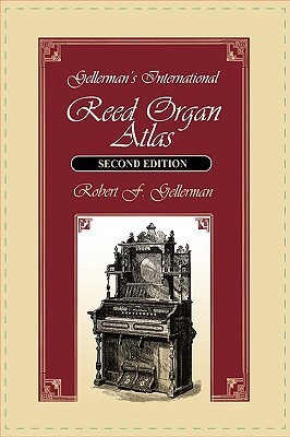 Gellerman's International Reed Organ Atlas by Robert Gellerman | Goodreads