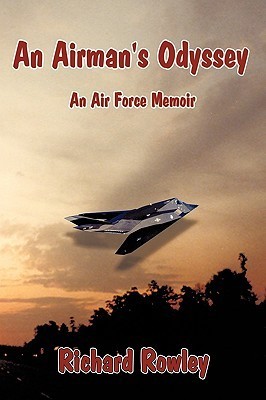 An Airman's Odyssey: An Air Force Memoir by Richard Rowley | Goodreads
