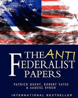 The Anti-Federalist Papers by Founding Fathers | Goodreads