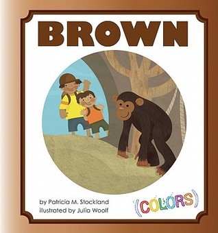 Brown (Colors Set 2) by Patricia M. Stockland | Goodreads