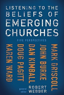 Listening to the Beliefs of Emerging Churches by Robert E. Webber ...