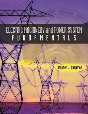 Electric Machinery and Power System Fundamentals by Stephen J. Chapman ...