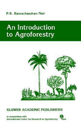 An Introduction to Agroforestry by Ramachandran P.K. Nair | Goodreads