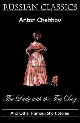 The Lady with the Toy Dog and Other Famous Short Stories by Anton ...