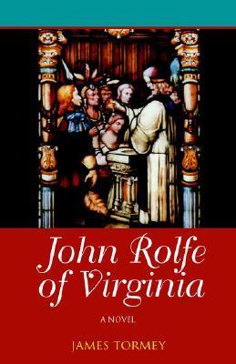 John Rolfe of Virginia by James Tormey | Goodreads