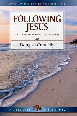 Following Jesus (LifeGuide Bible Studies) by Douglas Connelly | Goodreads