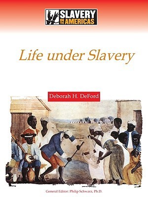 Life Under Slavery (Slavery in the Americas) by Deborah H. Deford ...