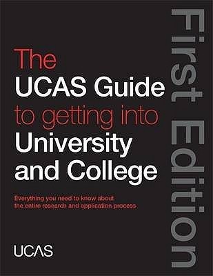 The UCAS Guide to Getting Into University and College by UCAS | Goodreads