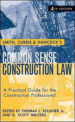 Smith, Currie and Hancock's Common Sense Construction Law: A Practical ...