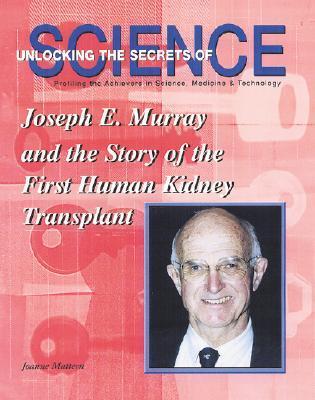 Joseph E. Murray and the Story of the First Human Kidney Transplant by ...