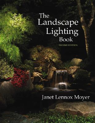 The Landscape Lighting Book by Janet Lennox Moyer | Goodreads
