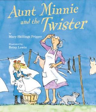 Aunt Minnie and the Twister by Mary Skillings Prigger | Goodreads