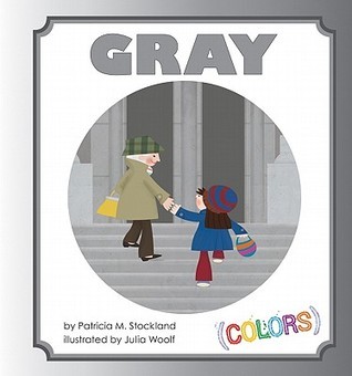 Gray (Colors Set 2) by Patricia M. Stockland | Goodreads