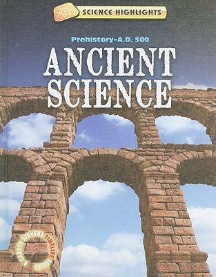 Ancient Science: Prehistory-A.D. 500 by Charlie Samuels | Goodreads
