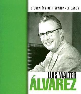 Luis Walter Alvarez (Biografias Hispanoamericanas/hispanic-american ...