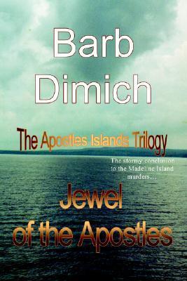 Jewel of the Apostles: The Apostles Islands Trilogy by Barb Dimich ...