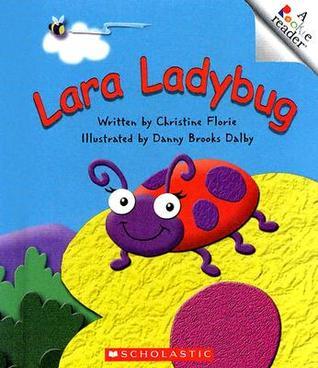 Lara Ladybug (Rookie Readers) by Christine Florie | Goodreads