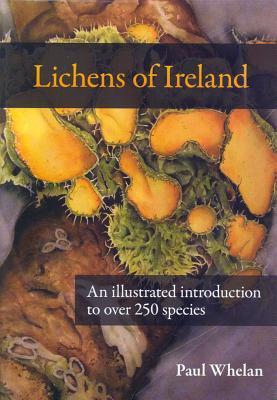 The Lichens of Ireland: An Illustrated Introduction to over 250 Species ...