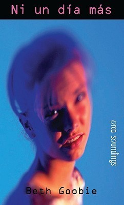 Ni un día más by Beth Goobie | Goodreads