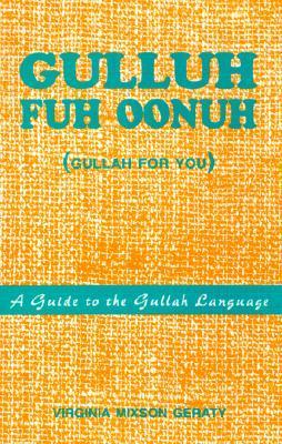 Gulluh Fuh Oonuh/Gullah for You: A Guide to the Gullah Language by ...