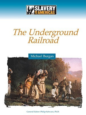 The Underground Railroad (Slavery in the Americas) by Michael Burgan ...