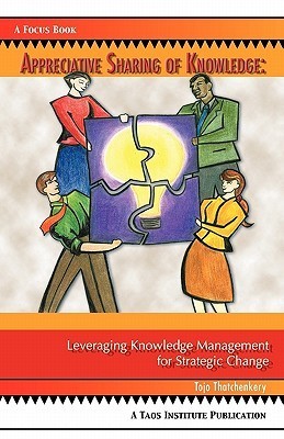 Appreciative Sharing of Knowledge: Leveraging Knowledge Management for ...