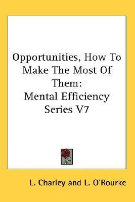 Opportunities, How To Make The Most Of Them: Mental Efficiency Series ...