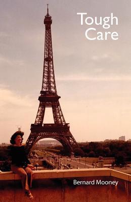 Tough Care: Never stop caring no matter how tough it gets. by Bernard ...