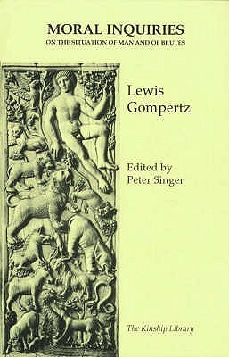 Moral Inquiries on the Situation of Man and of Brutes by Lewis Gompertz ...