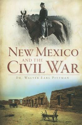 New Mexico and the Civil War by Walter Earl Pittman | Goodreads