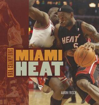 Miami Heat (NBA Champions) by Aaron Frisch | Goodreads