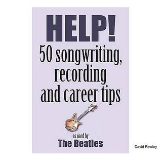 Help! 50 songwriting, recording and career tips used by the Beatles by ...